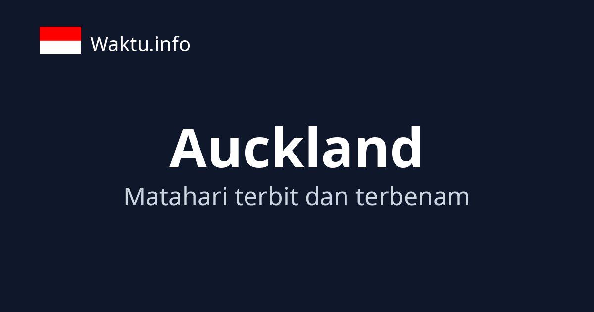 Waktu Matahari Terbit & Terbenam untuk Auckland, Selandia Baru | Waktu.info